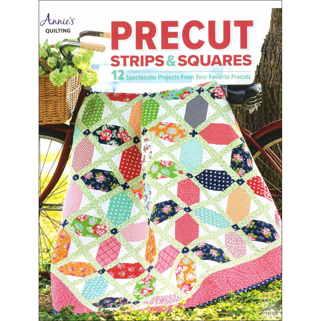 PRECUT STRIPS and SQUARES Pattern Book #141508 | Annie's Quilting 48 ...