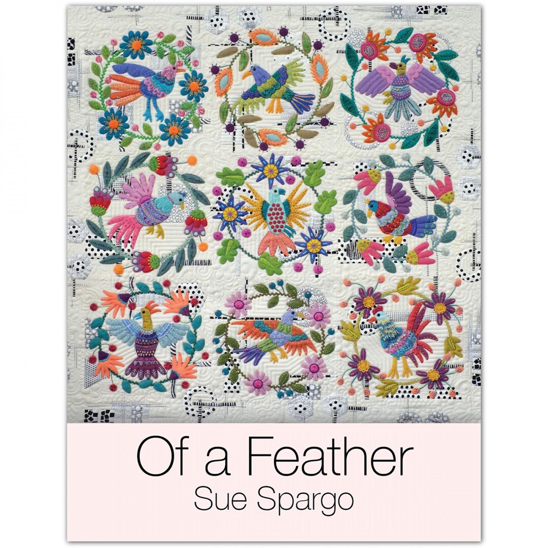 Sue Spargo of a Feather Book | SS269 | 8.5x11 100 Pages | Sue Spargo Folk-art Quilts | Wool ...