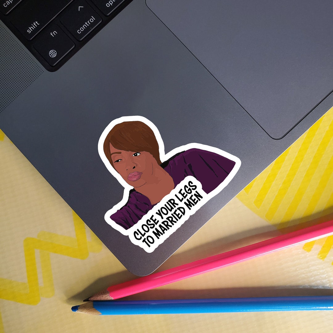 STICKER Close Your Legs to Married Men Nene Leakes Real Housewives of ...