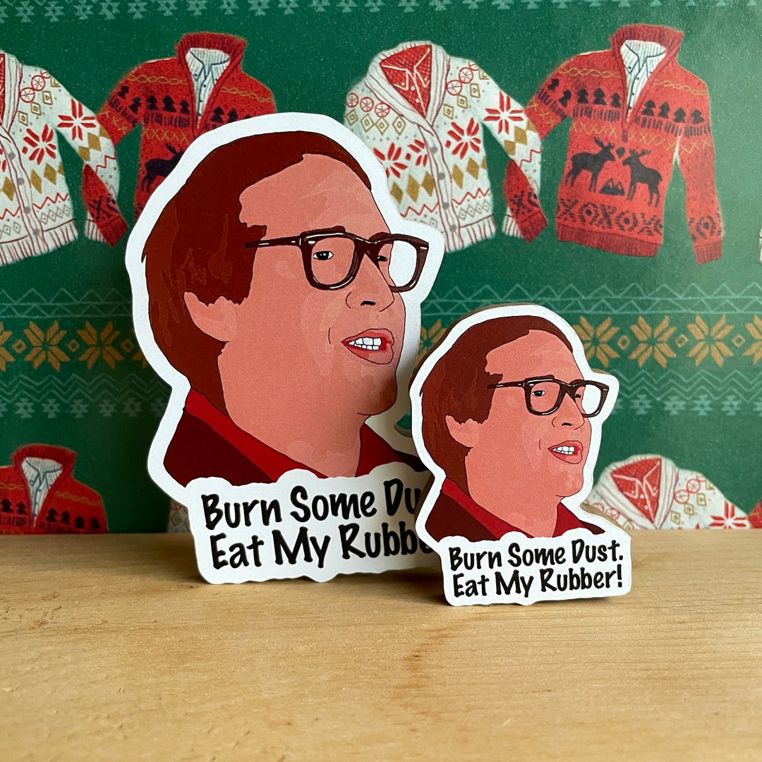 MAGNET Burn Some Dust. Eat My Rubber Clark Griswold National Lampoons ...