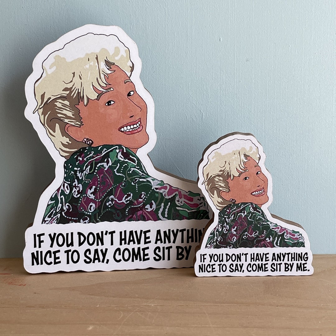 If You Don't Have Anything Nice to Say, Come Sit by Me - Clairee Belcher - Steel Magnolias ...