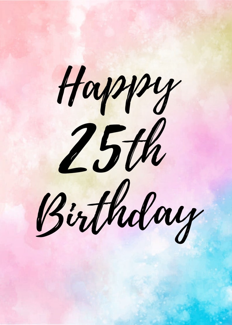 Custom Printable 25th Birthday Greeting, Downloadable 25th Birthday ...