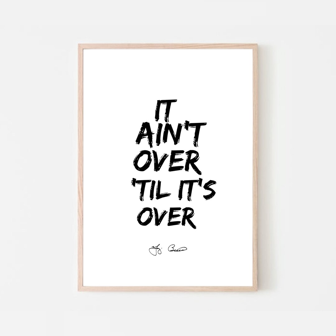 Yogi Berra Quote Print: Yankees Art, "it Ain't Over" (digital Download ...