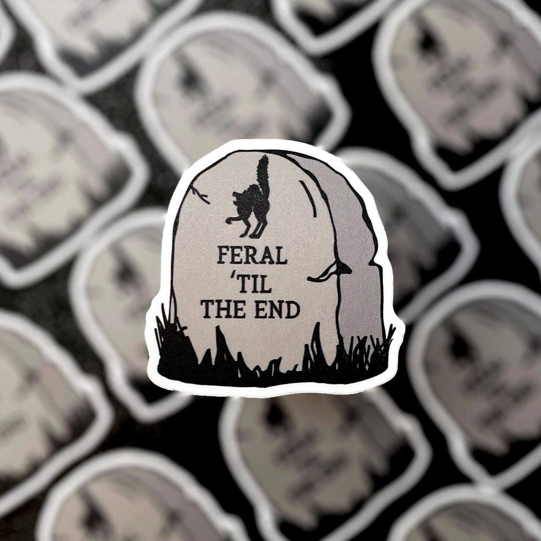 Feral 'til the End Gravestone Cemetery Sticker, Halloween Sticker ...