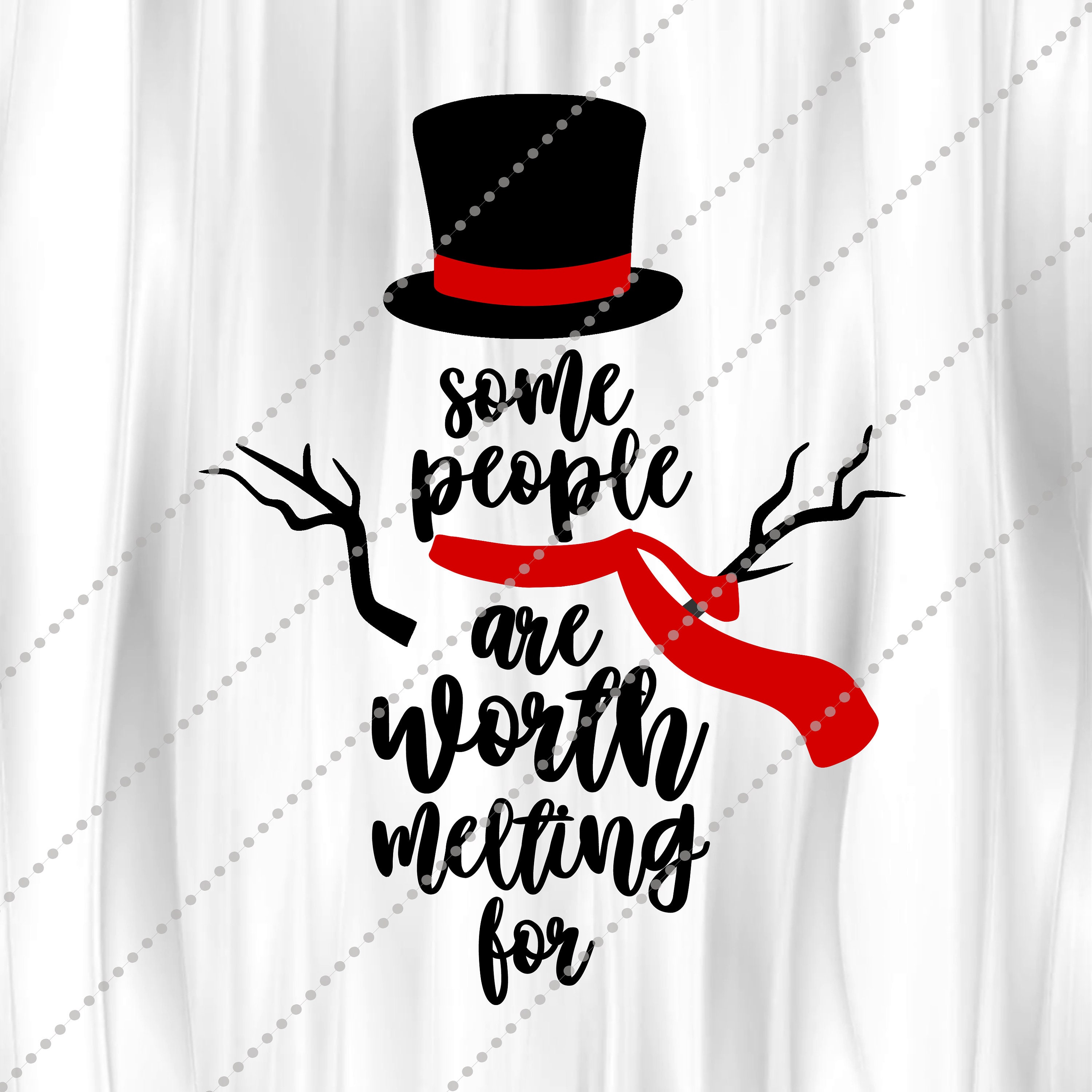 Some People Are Worth Melting for SVG & PNG - Cricut Silhouette Snowman ...