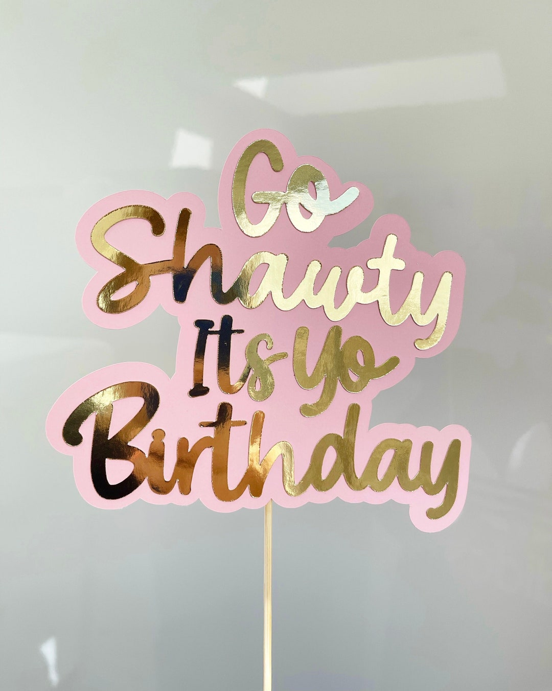 Go Shawty It’s Yo Birthday Cake Topper, Happy Birthday, Funny, Birthday ...