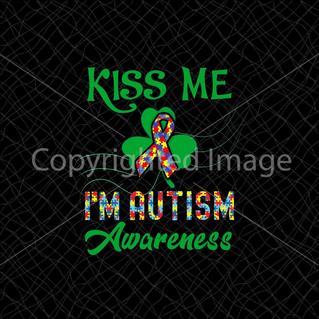 Kiss Me I'm Autism Awareness PNG, Autism Awareness PNG, Kiss Me I’m ...