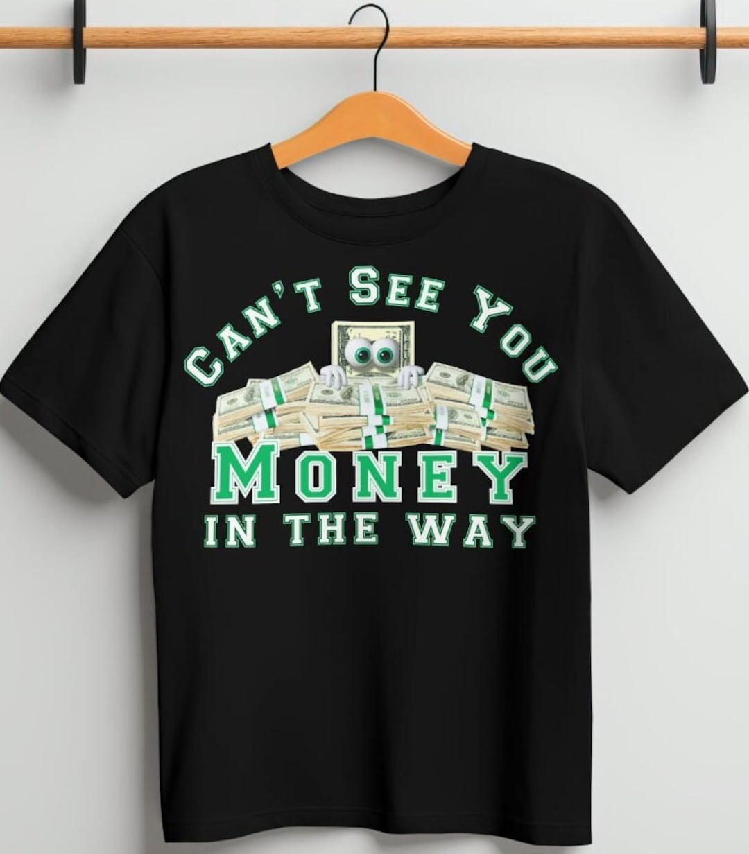 Money in the Way Tshirt - Etsy