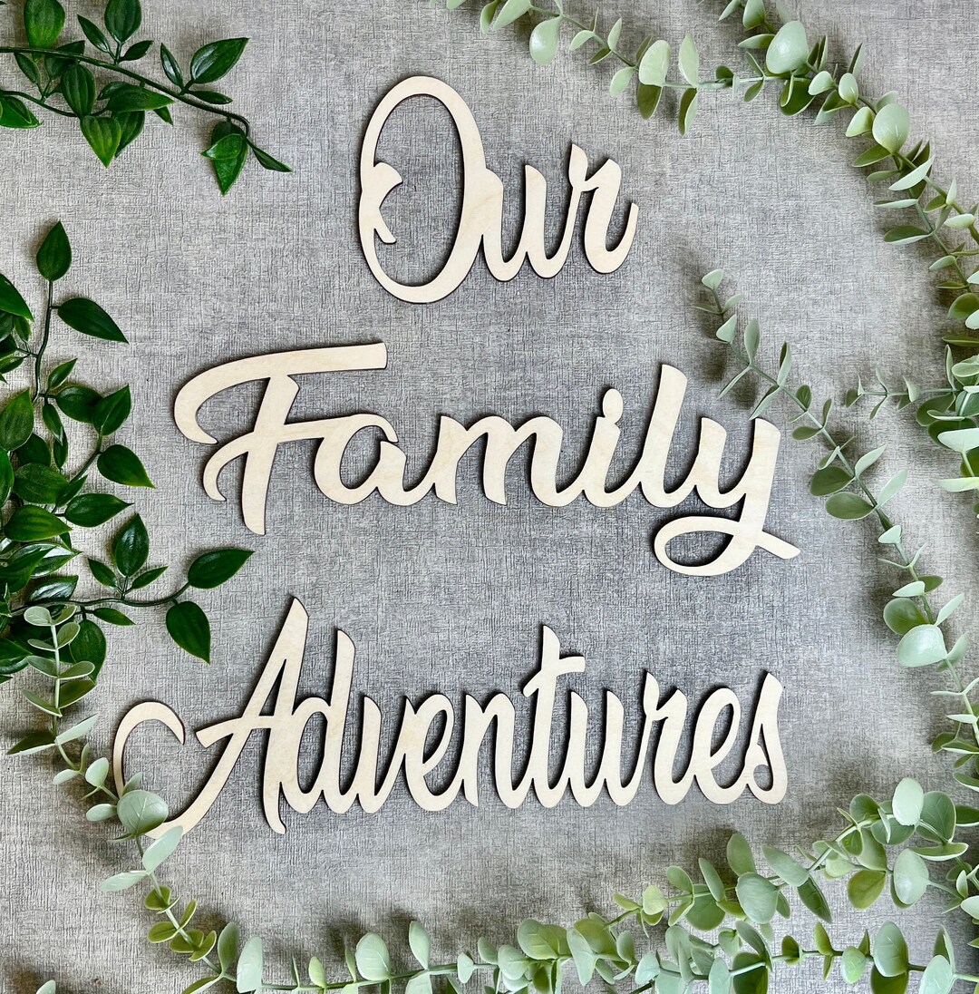 Wall Words, Our Family Wall Art, Family Wall Art Text, Our Adventures ...