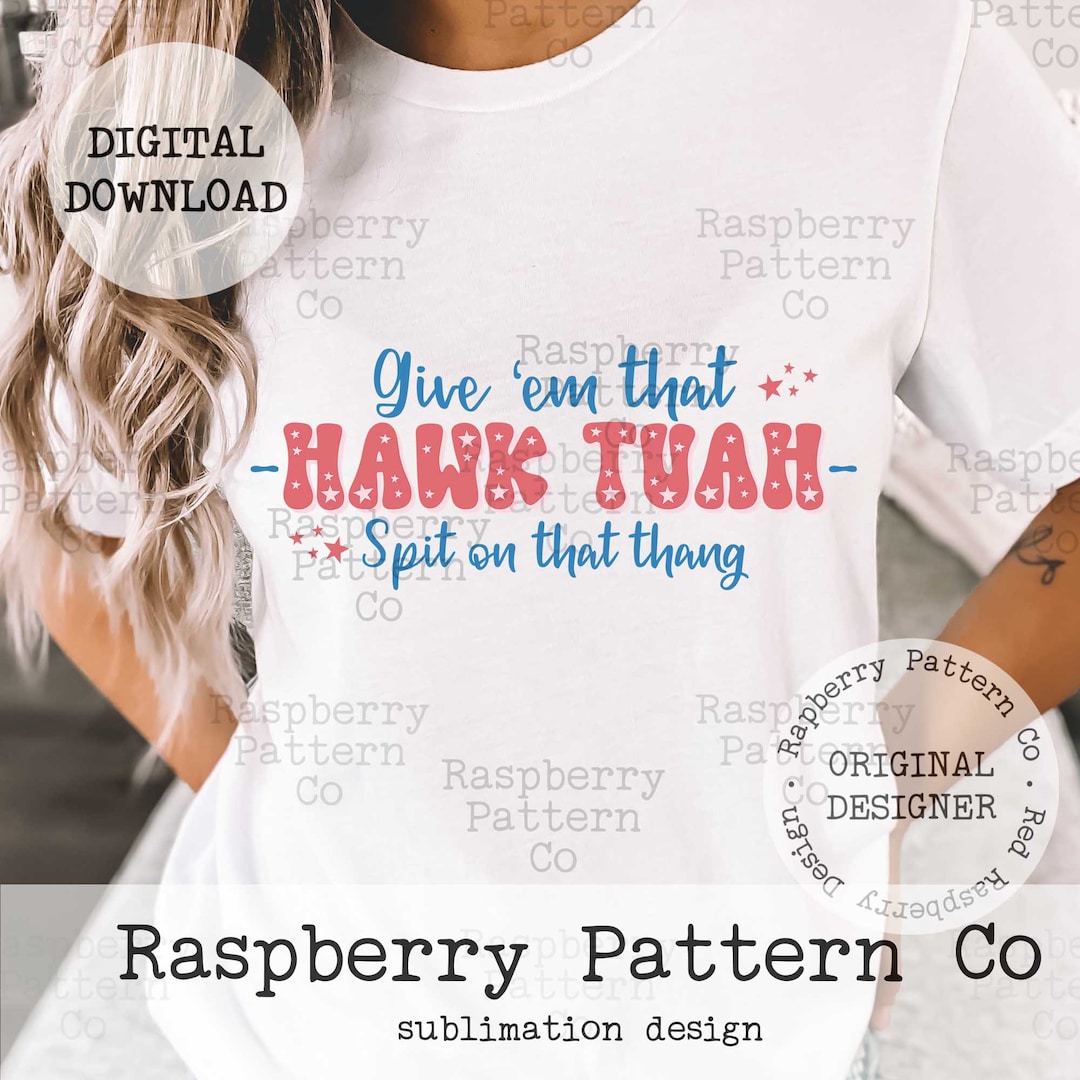 Give Em HAWK TUAH PNG, Viral Adult Humor Png, Hawk Tuah Spit on That ...