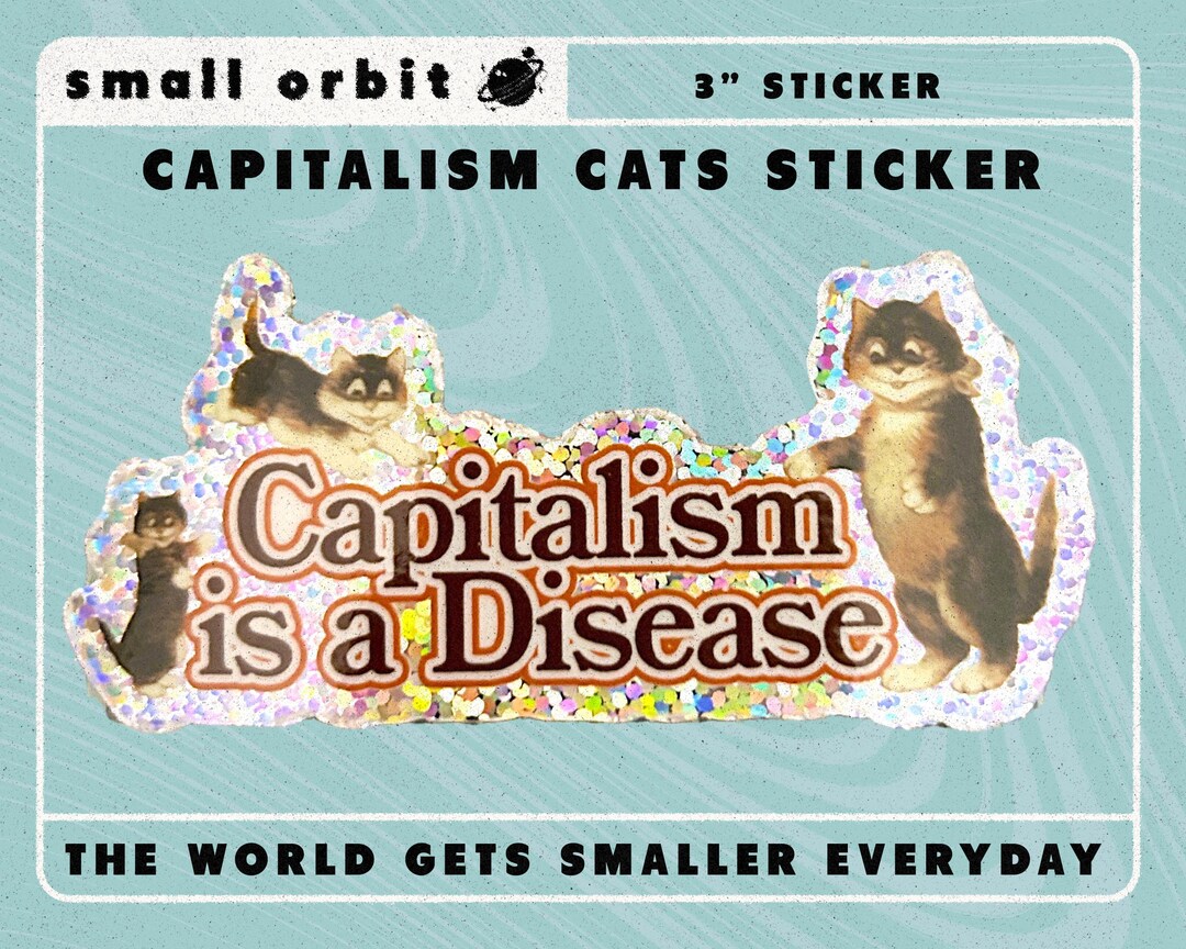 Capitalism is a Disease Cat Sticker Shiny 3" X 1.75" Wide Holographic ...