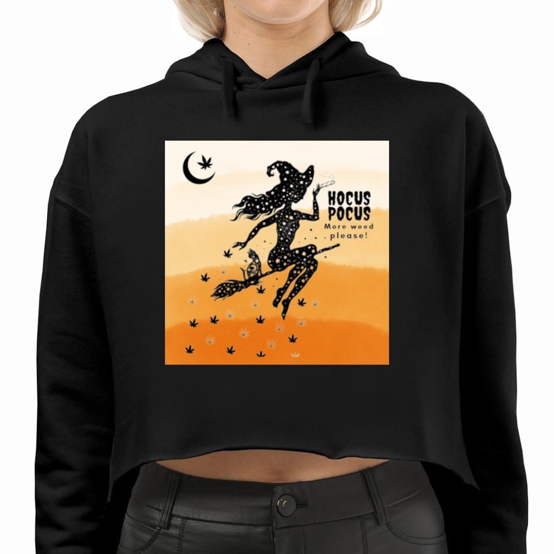 Hocus Pocus More Weed Please, Halloween Top, Witch Crop Hoodie, Weed ...