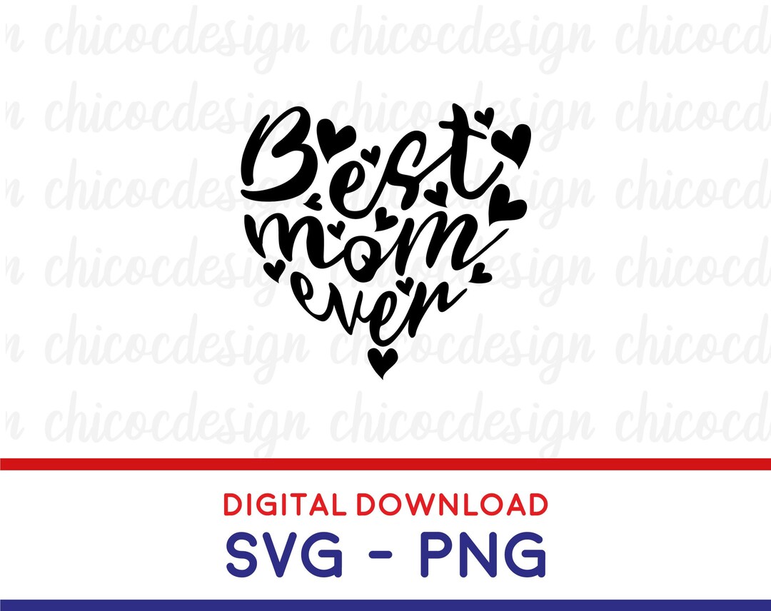 Best Mom Ever Svg Png, Mother's Day Svg, Heart Svg,mom Svg,svg Files ...