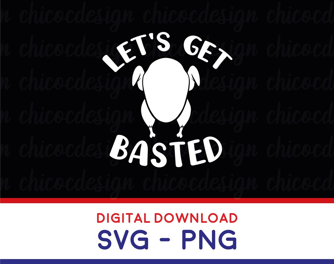 Let's Get Basted Svg,let's Get Basted File for Cricut,turkey Svg ...