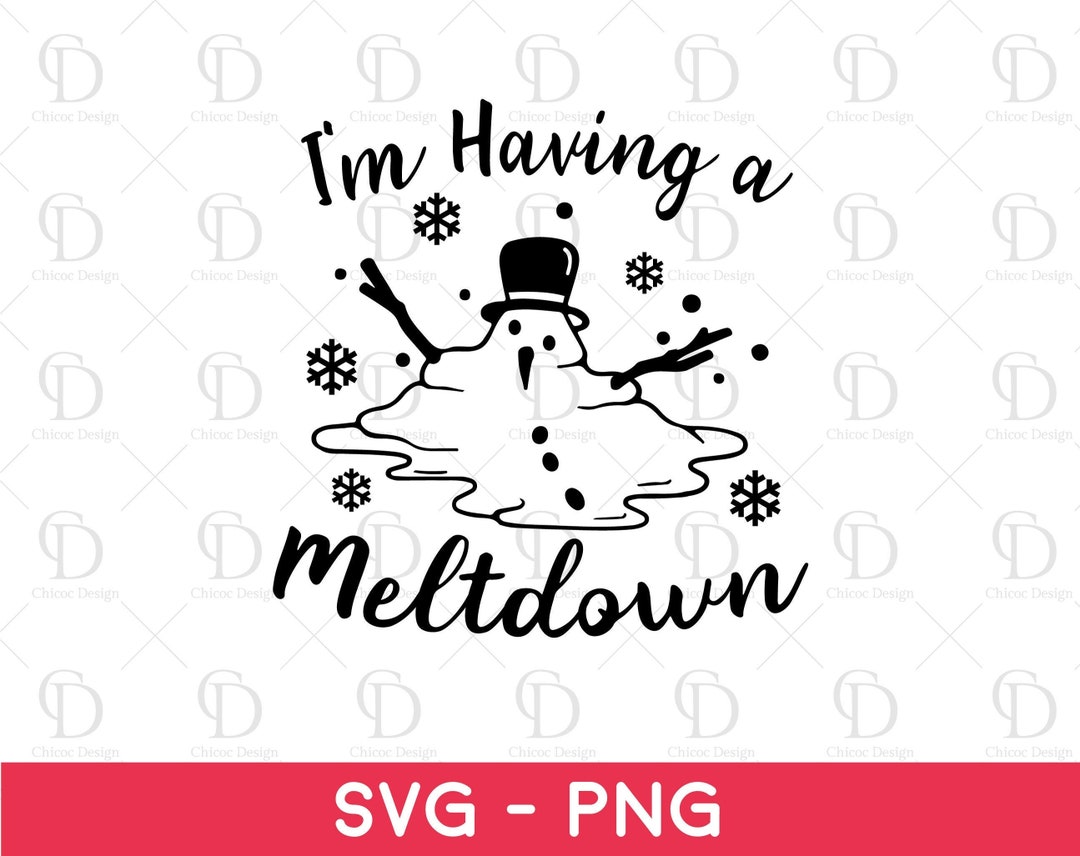 Im Having A Meltdown Svg , Funny Melting Snowman for Christmas Svg Png ...