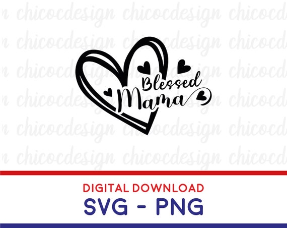 Blessed Mama Heart Svg Png Mama Png Mom Life Svg Mom Svg | Etsy