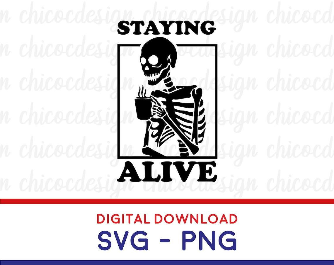 Staying Alive Skeleton Drink Coffee Svg Coffee Skull Svg - Etsy