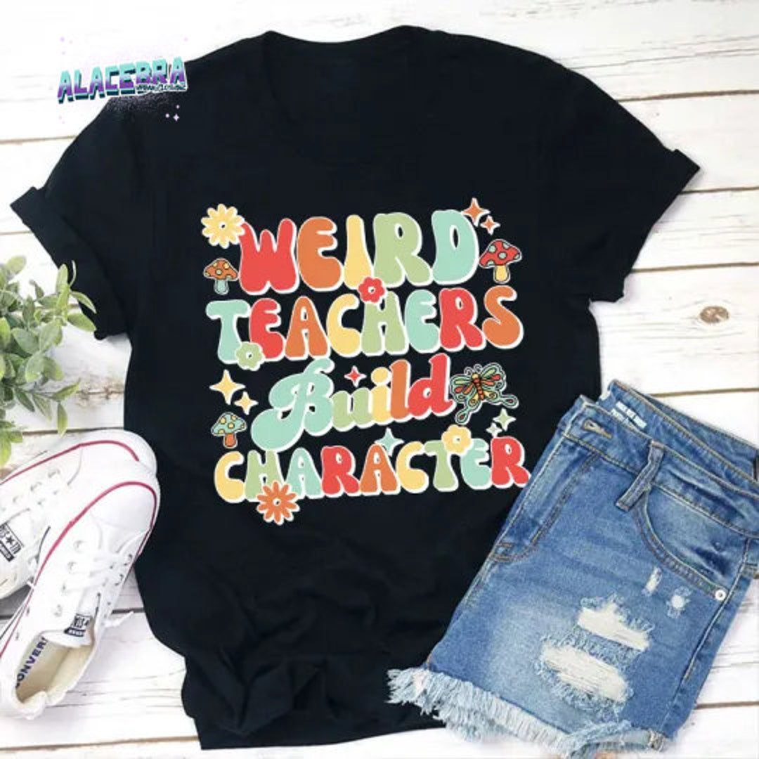 Weird Teachers Build Character Teacher Vintage T-shirt, Weird Teacher ...