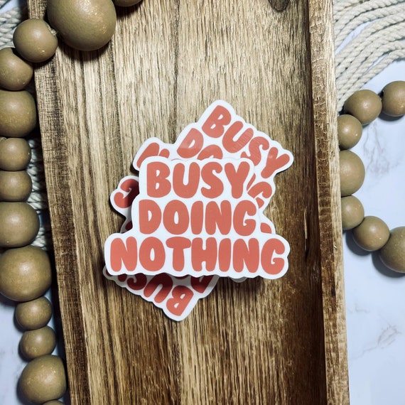 Busy Doing Nothing Sticker Waterproof Vinyl Sticker | Etsy