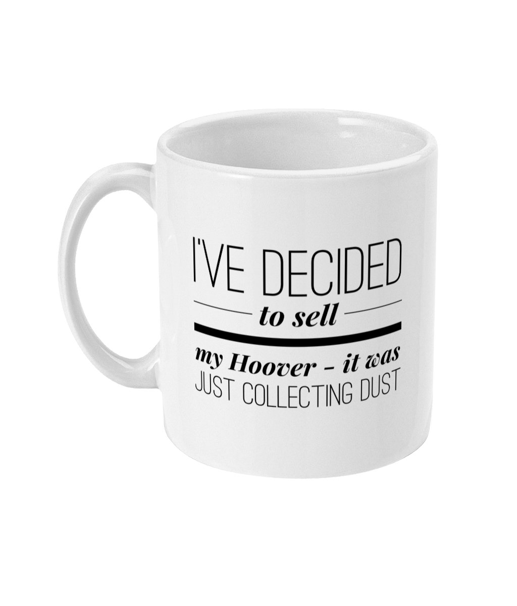 11oz Mug I've Decided to Sell My Hoover It Was Just Collecting Dust - Etsy