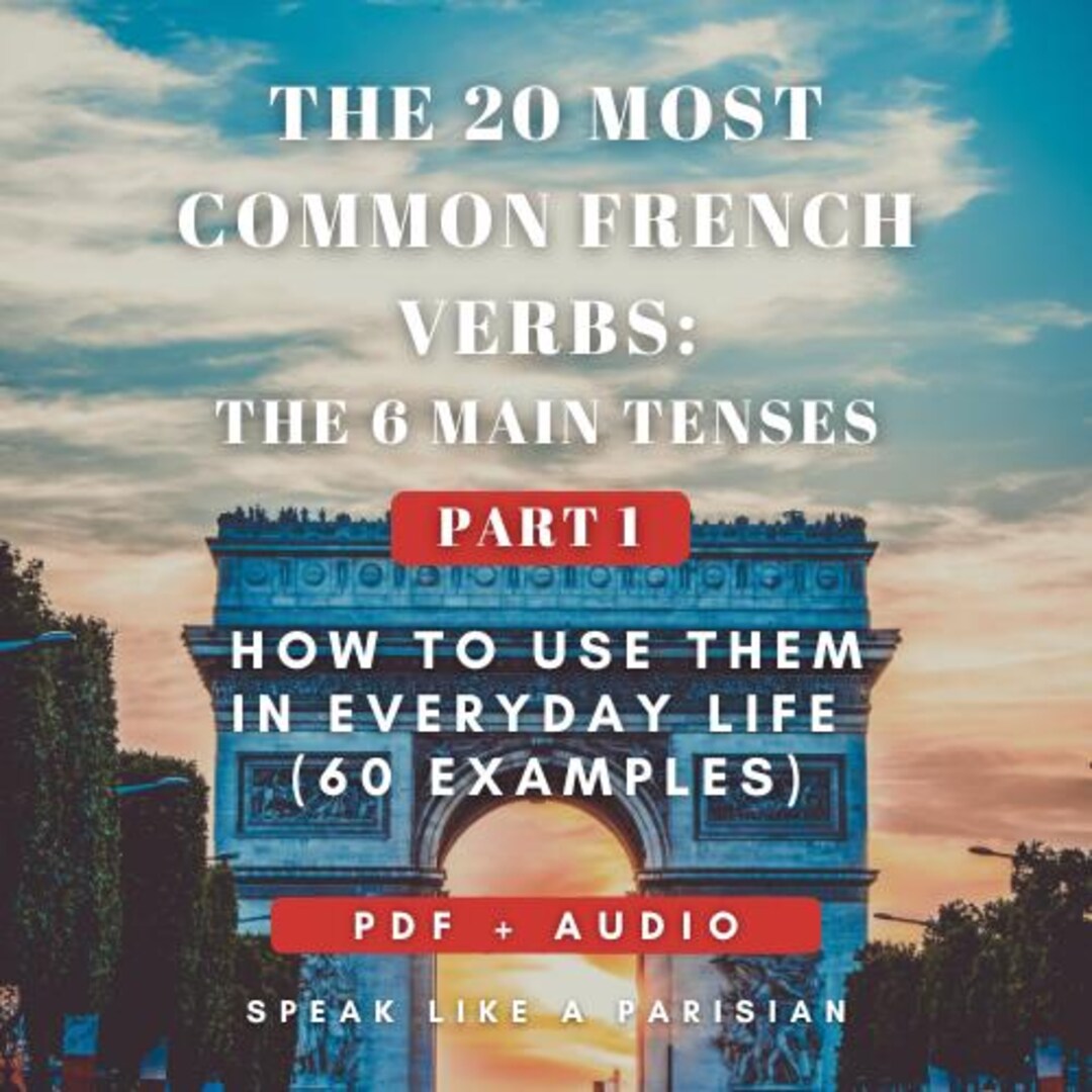 The 20 Most Common French Verbs: the 6 Main Tenses, Part 1 Ebook PDF ...