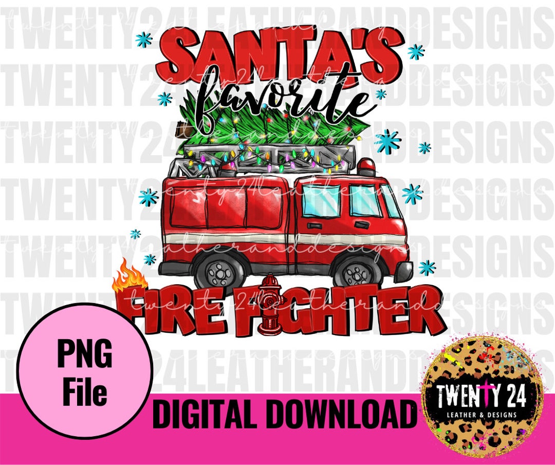 Santa's Favorite Firefighter PNG Digital Download - Sublimation Design ...