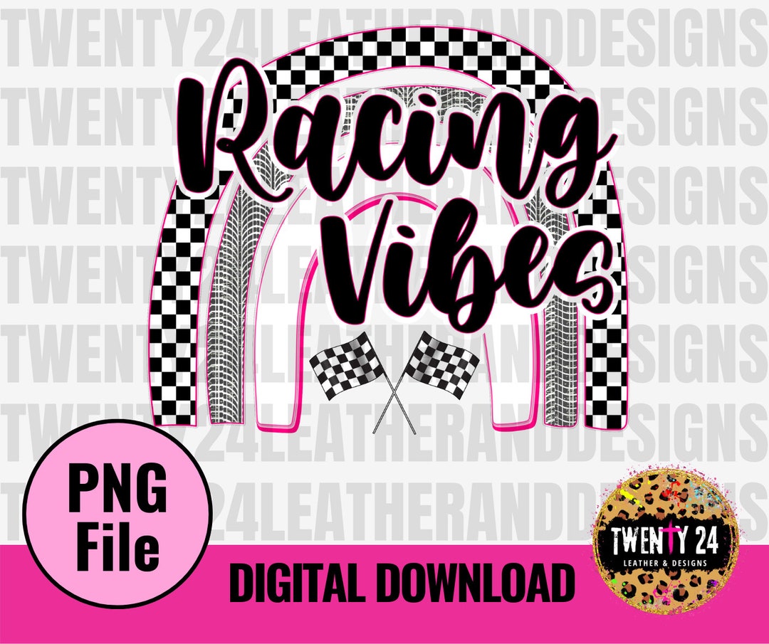 Racing Vibes PNG File - Digital Download - Racing Sublimation Digital ...