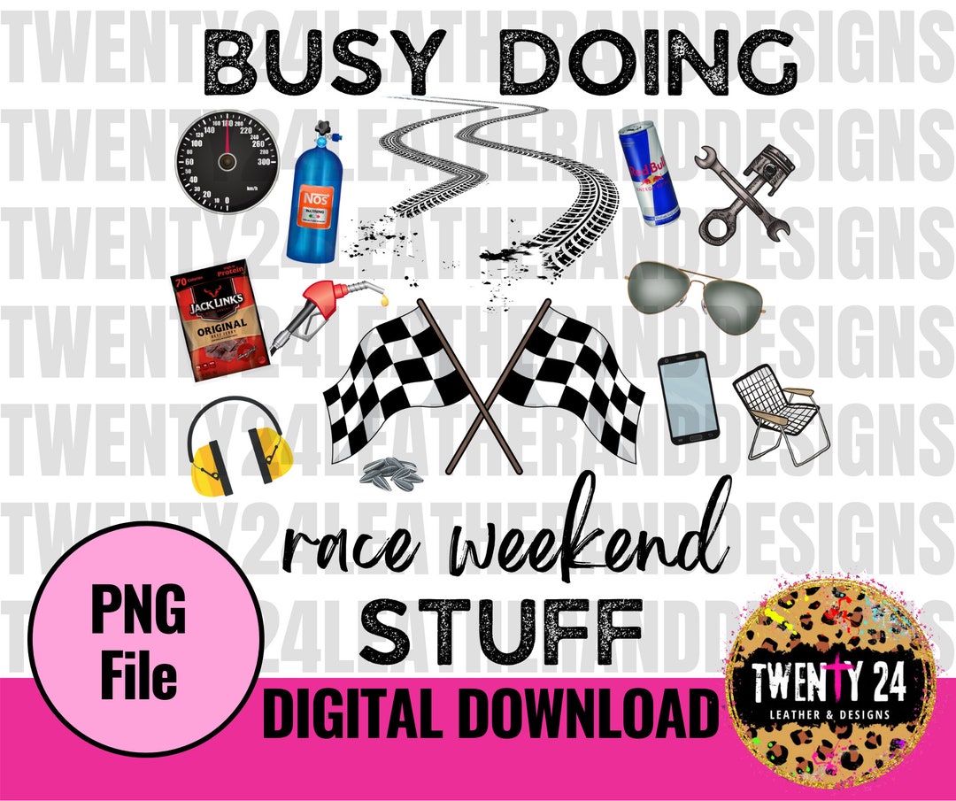 Busy Doing Race Weekend Stuff PNG File - Digital Download - Racing ...