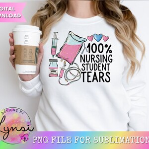 100% Nursing Student Tears PNG Digital Download - Student Nurse ...