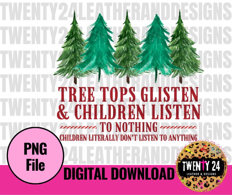 Tree Tops Glisten Children Listen PNG Digital Download - Sublimation ...