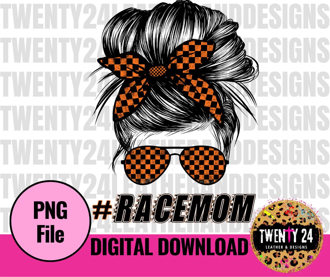 Race Mom Messy Bun PNG File - Digital Download - Racing Sublimation ...