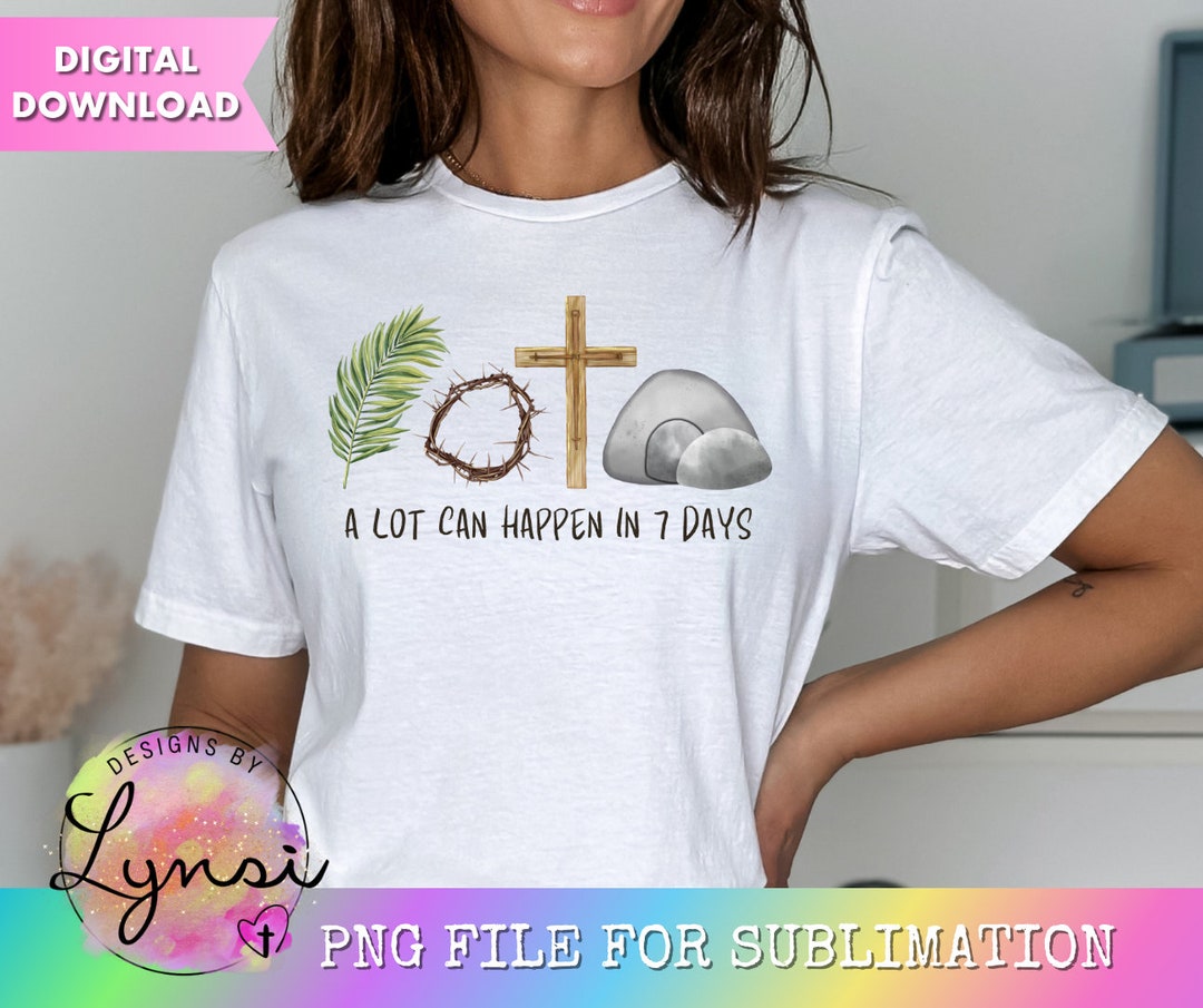 A Lot Can Happen in 7 Days PNG Digital Design - Easter Christian ...