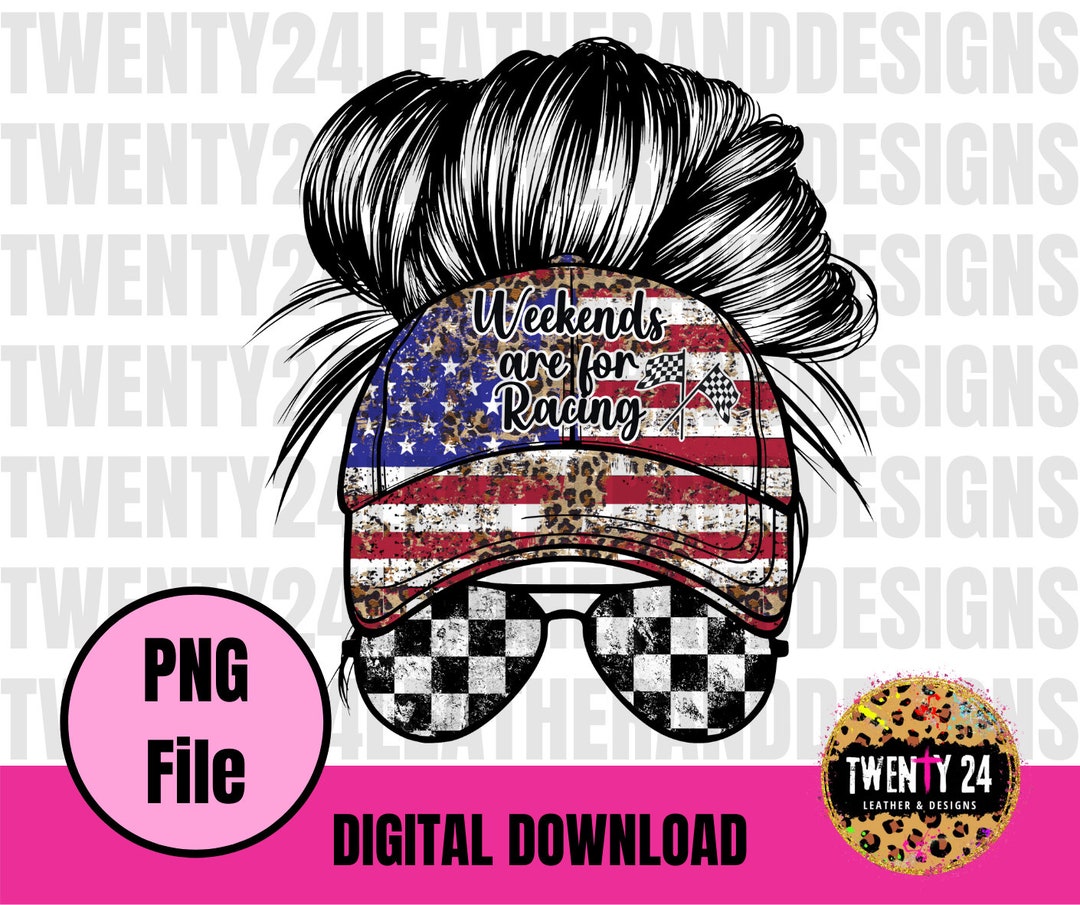 Weekends Are for Racing Messy Bun PNG File - Digital Download - Racing ...