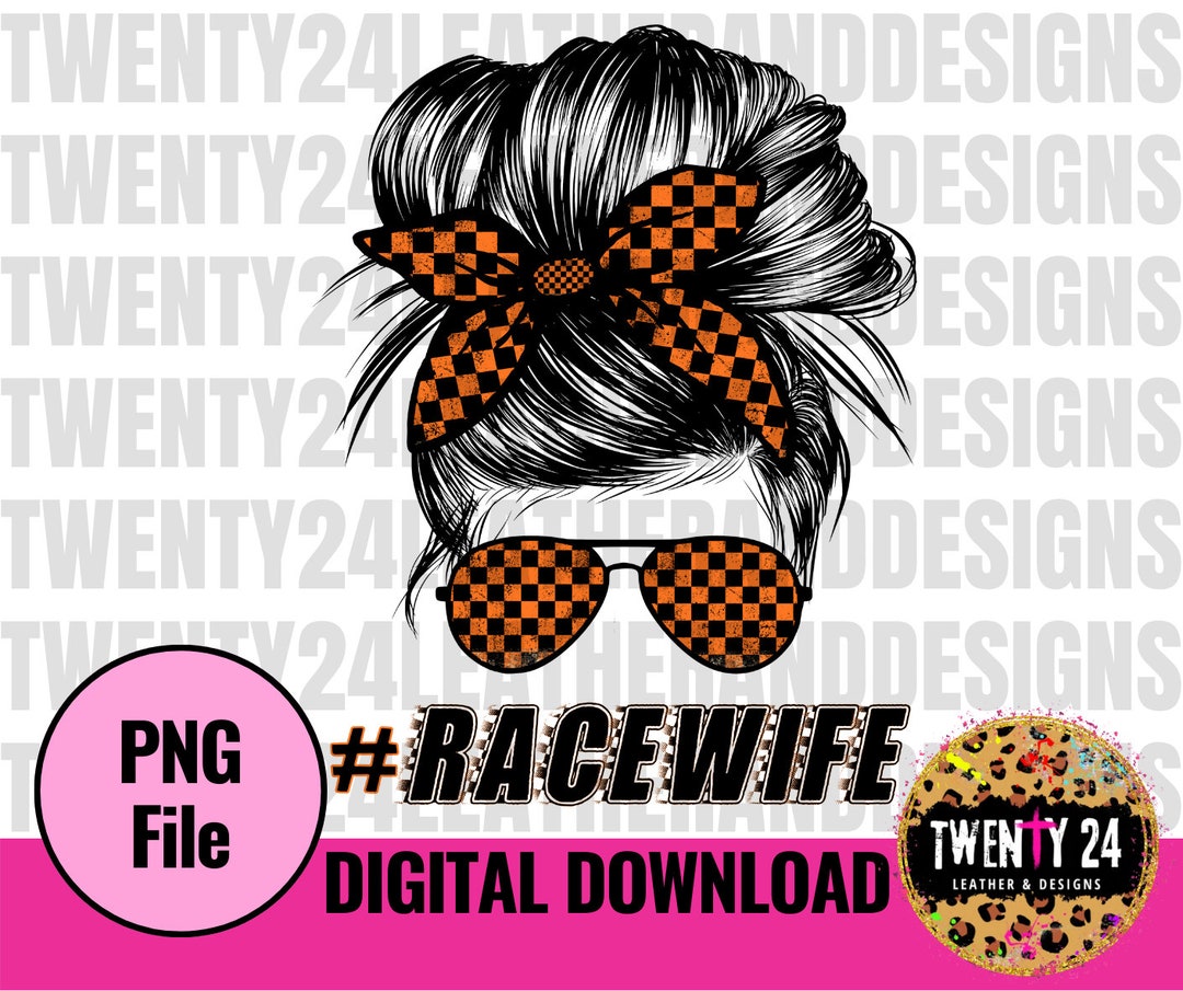 Race Wife Messy Bun PNG File - Digital Download - Racing Sublimation ...