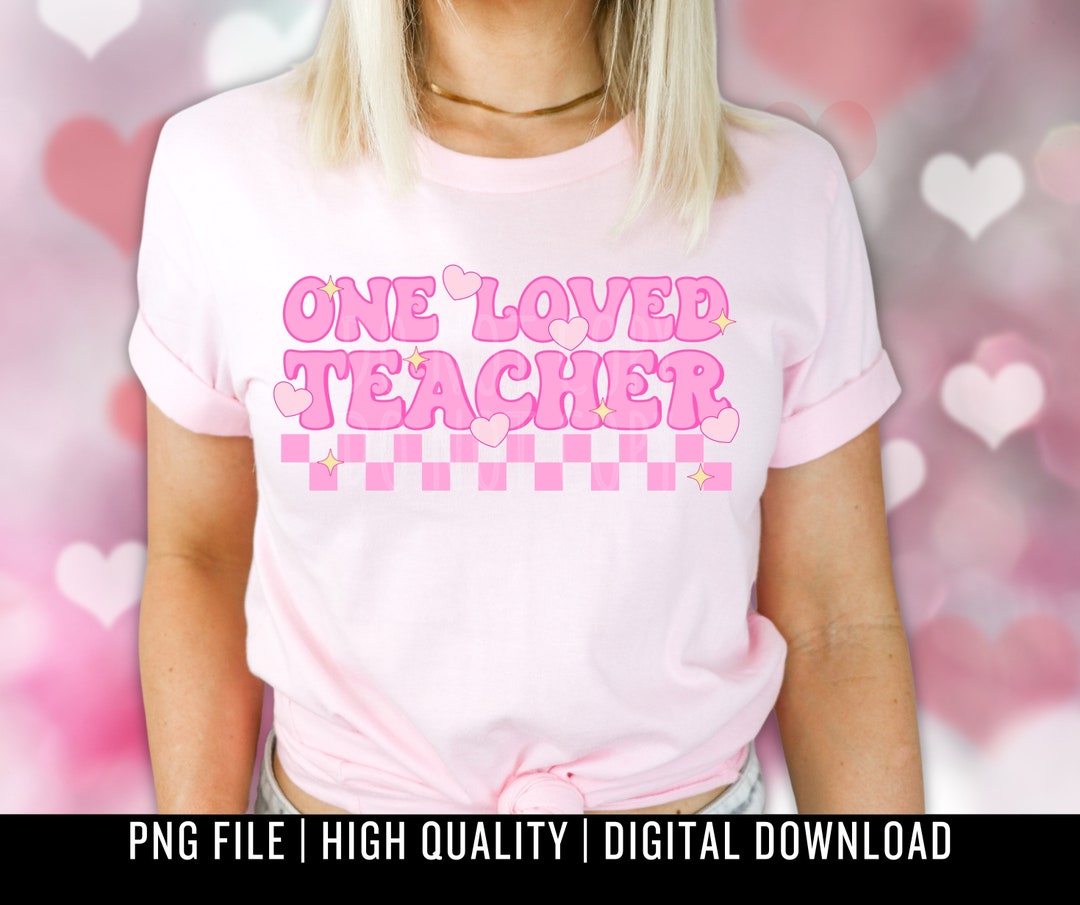 One Loved Teacher PNG Digital Design - Retro Valentine Sublimation ...