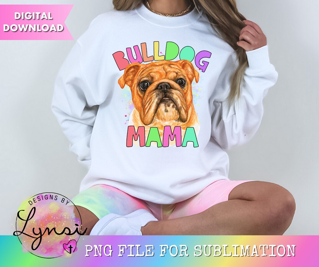 Bulldog Mama PNG Digital Download - Bulldog Sublimation Design - Dog ...
