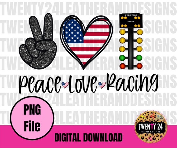 Peace Love Drag Racing PNG File Digital Download Racing - Etsy