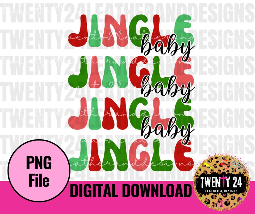 Jingle Baby Jingle PNG - Sublimation Holiday - Graphic Christmas Shirt ...
