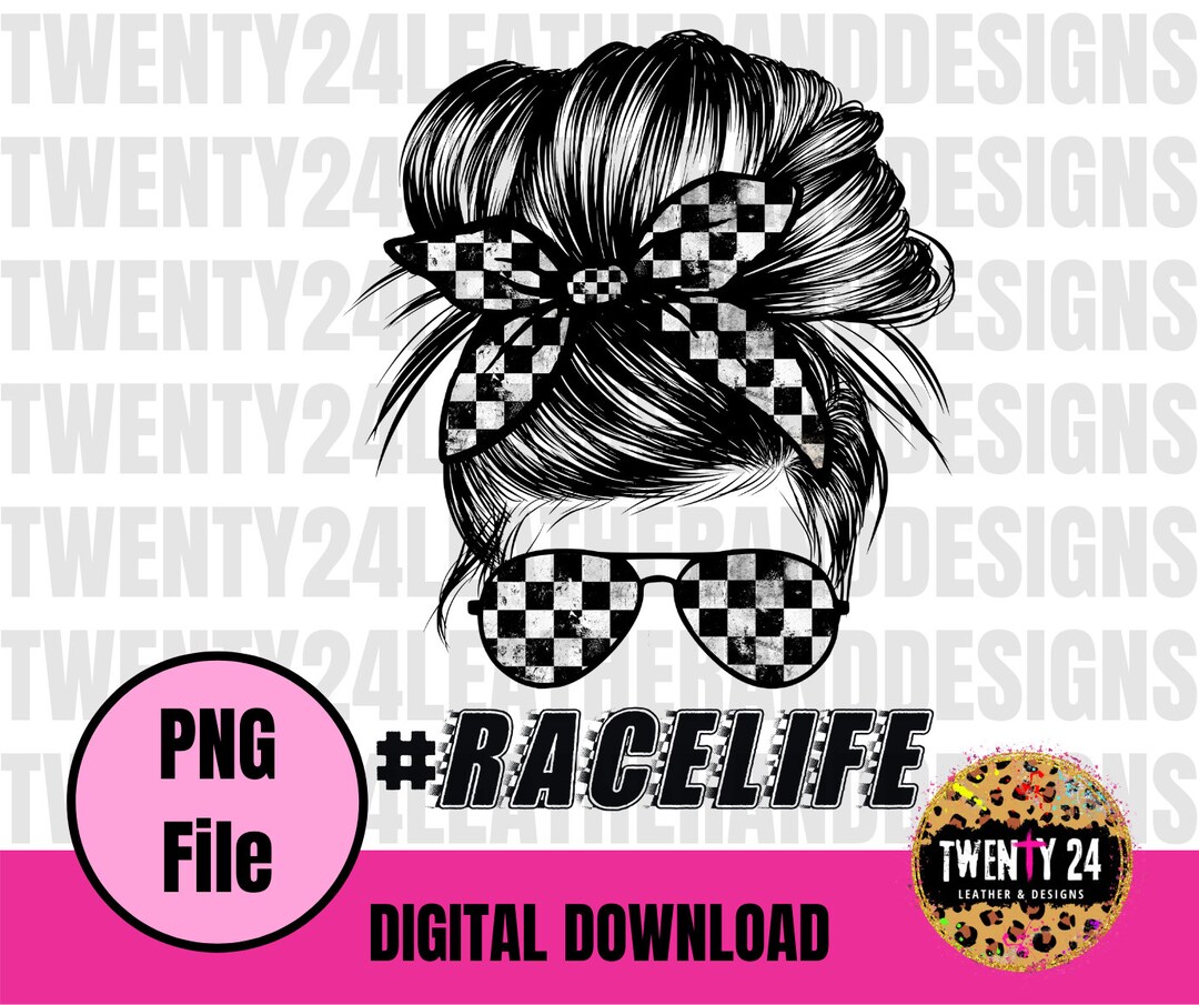 Race Life Messy Bun PNG File - Digital Download - Racing Sublimation ...