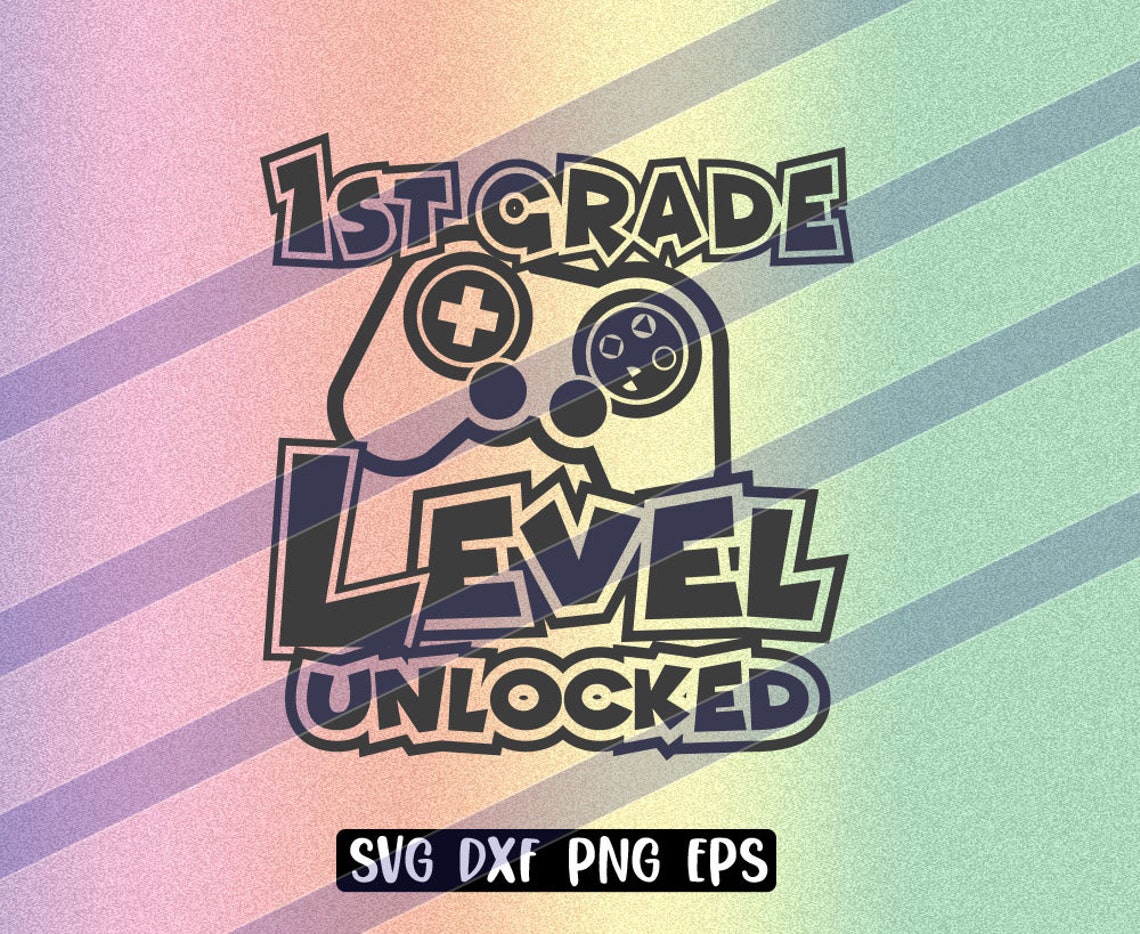 1st Grade Level Unlocked Svg Dxf Png Eps Download Gamer Video - Etsy