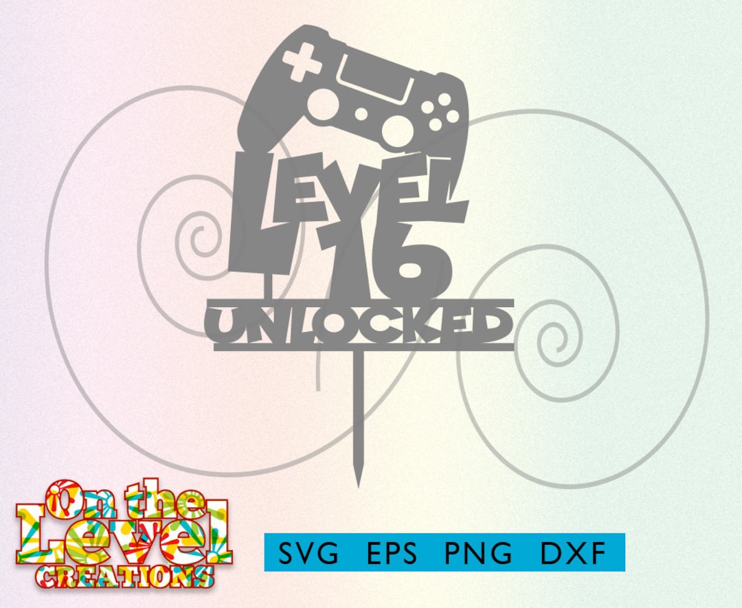 Level 16 Cake Topper Svg Dxf Png Eps Download Gamer Video Game Birthday ...