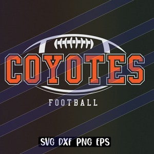 Coyotes Football Svg Dxf Png Eps Cricut Cutfile School Football Cheer ...