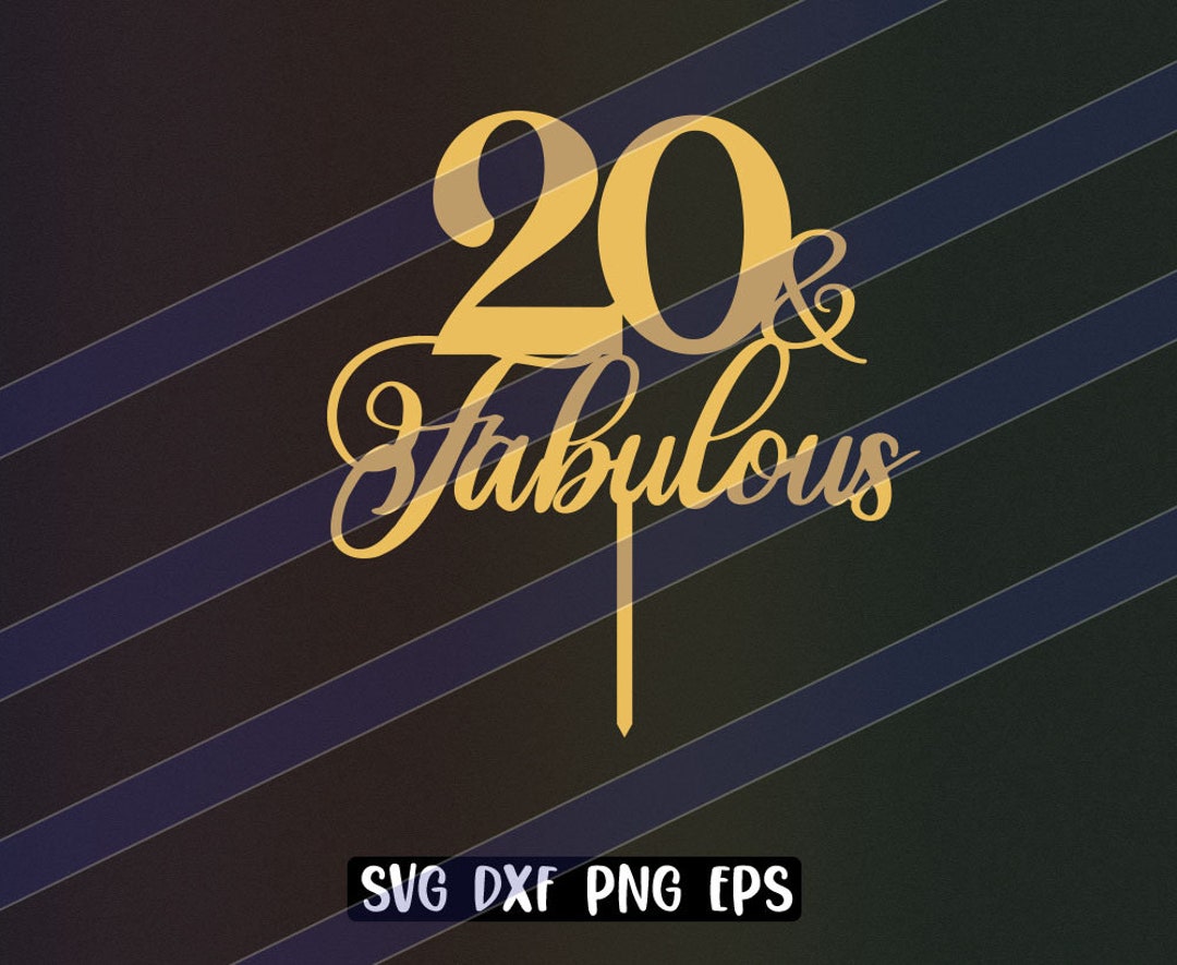 20 and Fabulous Stencil Cake Topper Svg Dxf Png Eps Download Birthday ...