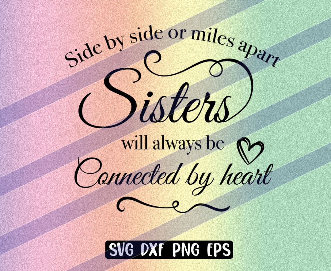 Sisters Vector Cutfile Cricut Svg Dxf Png Eps Connected by Heart - Etsy