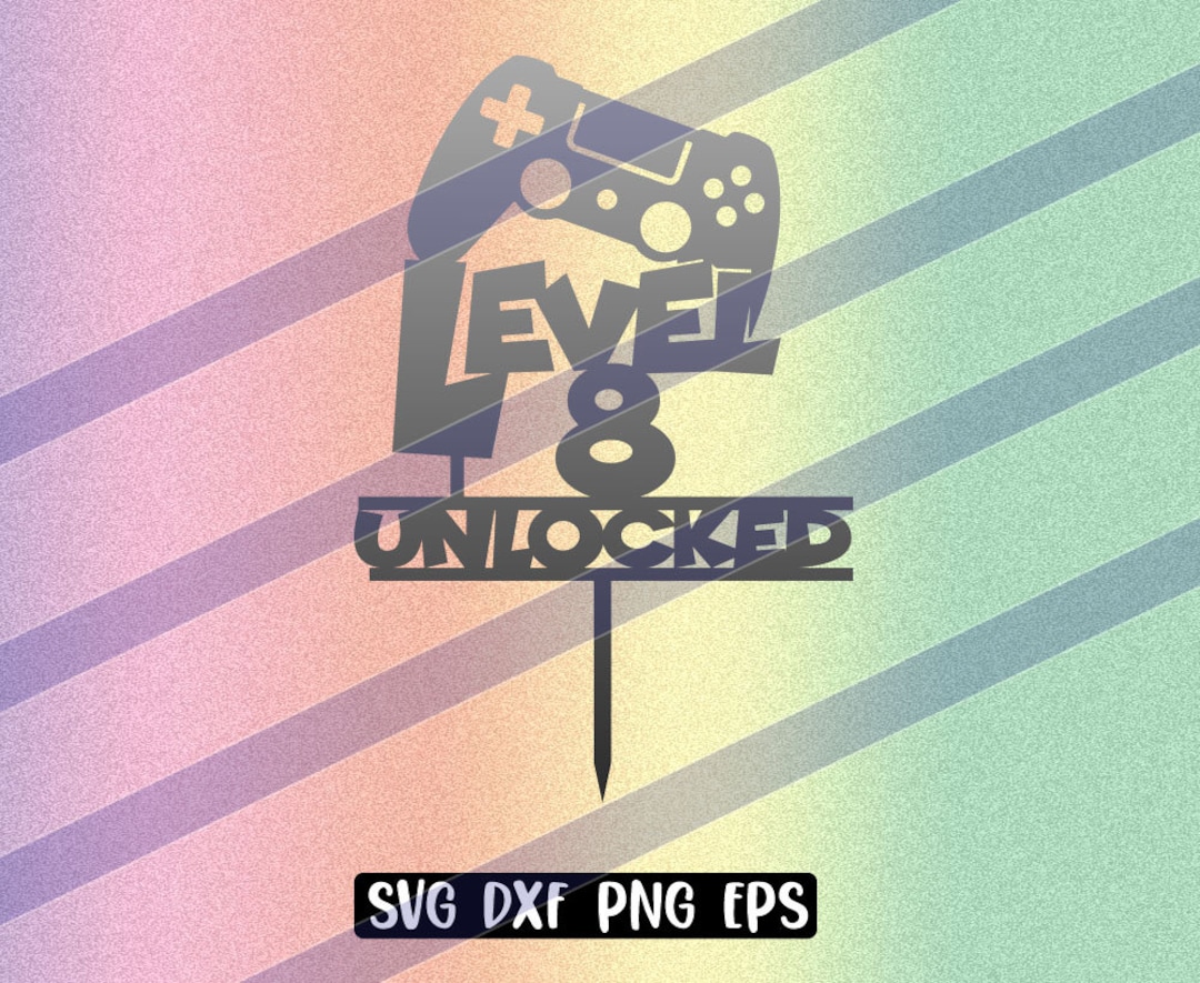 Level 8 Cake Topper Svg Dxf Png Eps Download Gamer Video Game Birthday ...