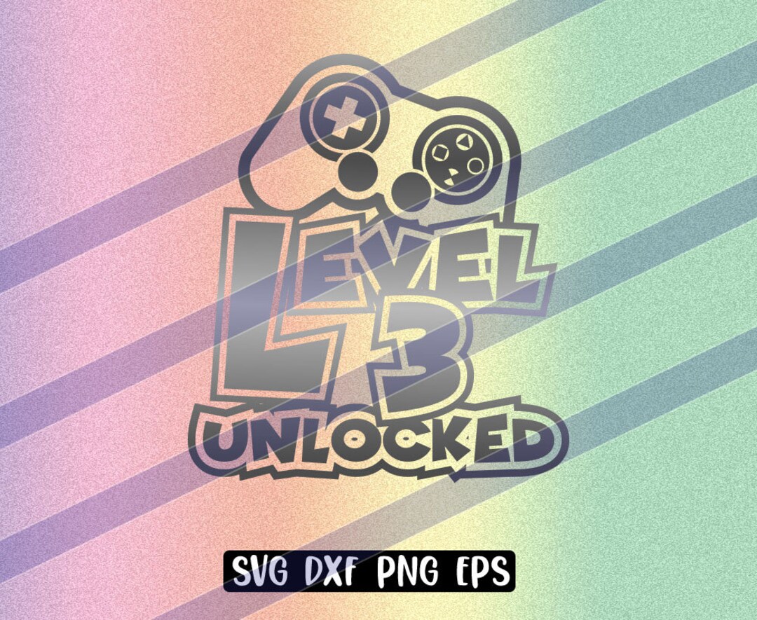 Level 3 Svg Dxf Png Eps Download Gamer Video Game Birthday Shirt Gift ...