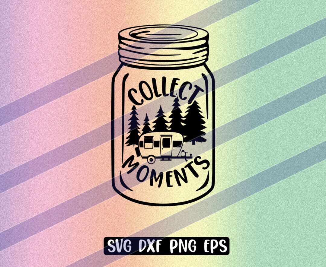 Collect Moments Svg Dxf Png Eps Camper Not Things - Etsy
