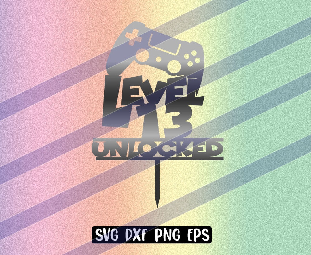 Level 13 Cake Topper Svg Dxf Png Eps Download Gamer Video Game Birthday ...