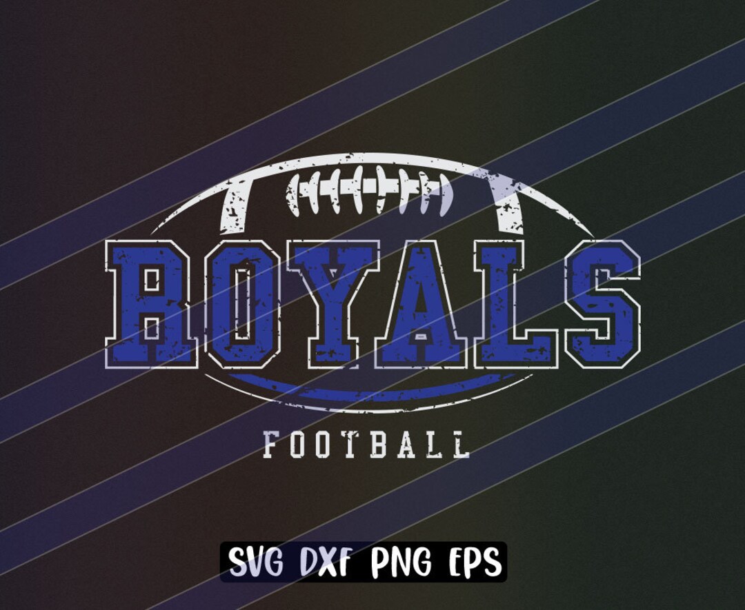 Royals Football Svg Dxf Png Eps Cricut Cutfile School Football Cheer ...