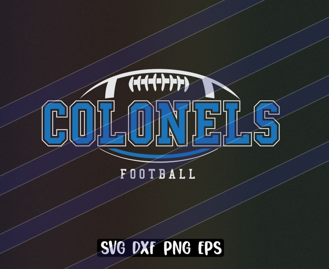Colonels Football Svg Dxf Png Eps Cricut Cutfile School Football Cheer ...